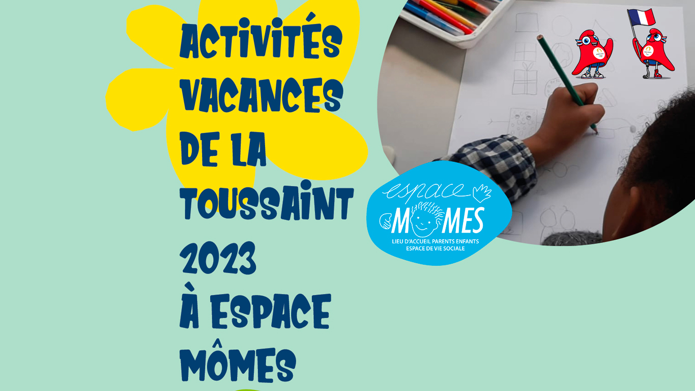 Activités des vacances de la Toussaint 2023 à Espace Mômes - Espace Mômes