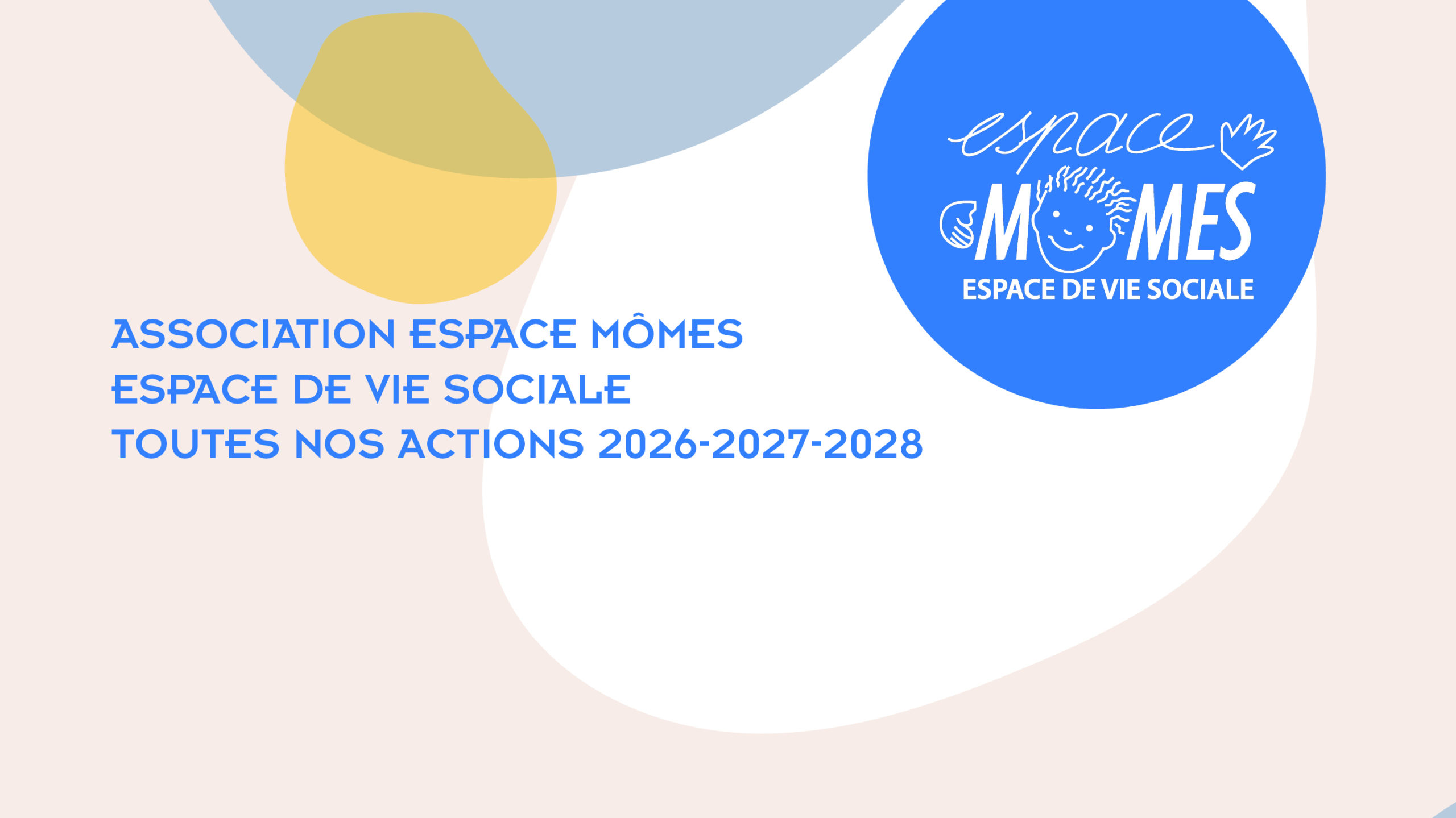 Toutes nos actions 2026-2027-2028 - Espace Mômes
